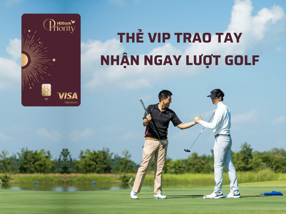 Đặc quyền Golf khi sở hữu thẻ tín dụng HDBank Priority
